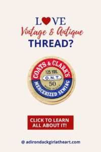 A Guide to Collecting Vintage Thread • Adirondack Girl @ Heart